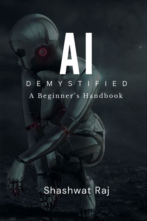 Ai Demystified A Beginners Handbook