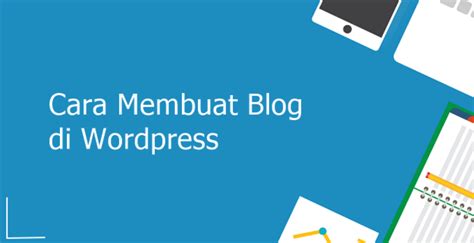 Cara Membuat Blog Di Wordpress Untuk Pemula Gambar
