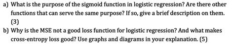 Solved A What Is The Purpose Of The Sigmoid Function In Chegg