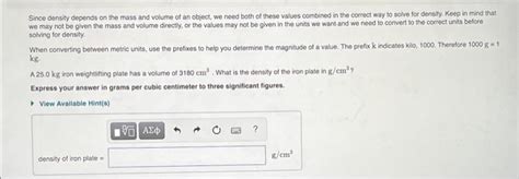 solved since density depends on the mass and volume of an