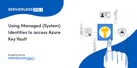 Using Managed System Identities To Access Azure Key Vault
