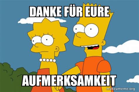 Danke FÜr Eure Aufmerksamkeit Bart And Lisa Chat Meme Generator