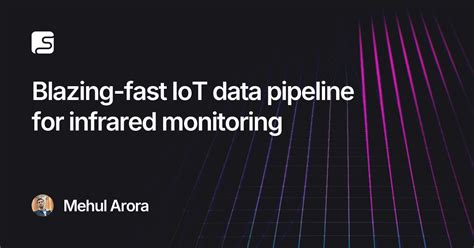 blazing fast iot data pipeline for infrared monitoring