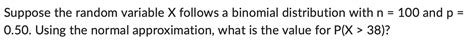 Solved Suppose The Random Variable X ﻿follows A Binomial
