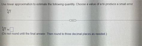 Solved Use Linear Approximation To Estimate The Following