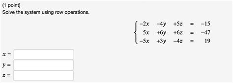 Solved Point Solve The System Using Row Operations Chegg