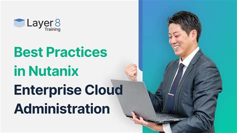Best Practices In Nutanix Enterprise Cloud Administration Layer 8