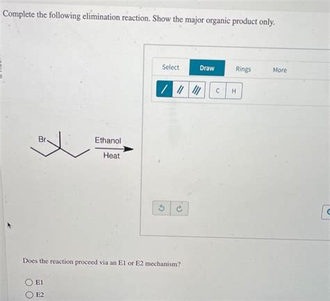 Solved Complete the following elimination reaction. Show the | Chegg.com