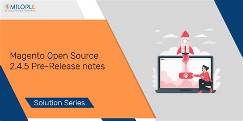 magento open source 2 4 5 release notes milople
