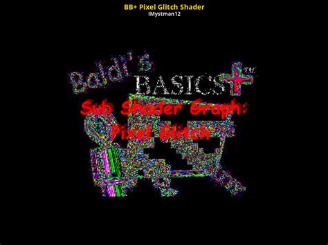 bb pixel glitch shader modding tool for baldi s basics baldi modding