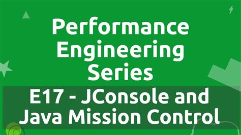 Performance Engineering Series E17 Jconsole And Java Mission