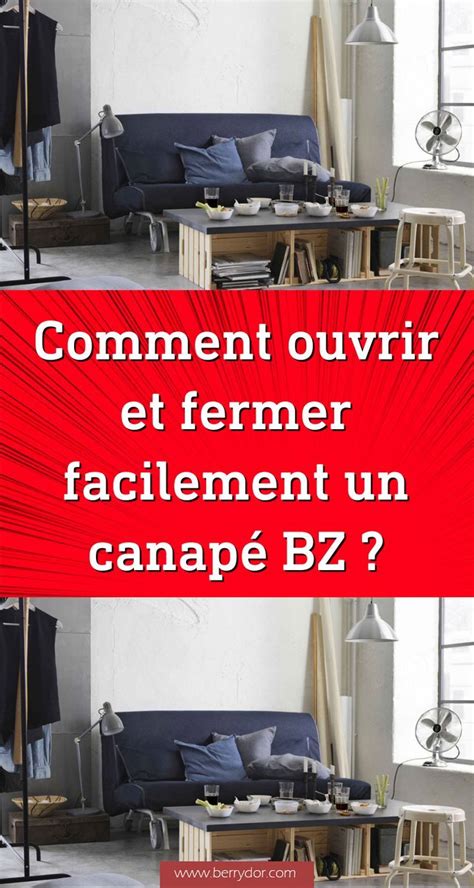 Comment ouvrir et fermer facilement un canapé BZ Canapé bz Canapé Mobilier de salon
