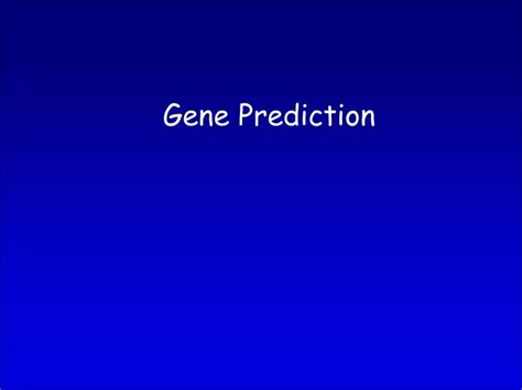 PPT Gene Prediction PowerPoint Presentation Free Download ID