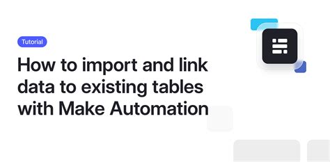 How To Import And Link Data To Existing Tables Using Make Automation