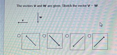Solved The Vectors V And W Are Given Sketch The Vector V Chegg Com