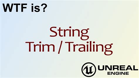 Wtf Is String Trim Trim Trailing Nodes In Unreal Engine 4 Ue4