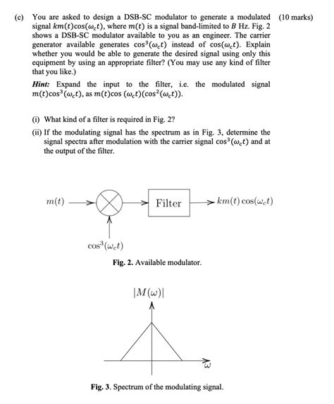 SOLVED C You Are Asked To Design A DSB SC Modulator To Generate A Modulated Marks Signal