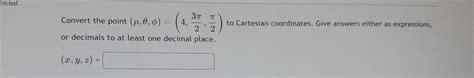 Solved tricted Convert the point ρ θ φ π π to Chegg com