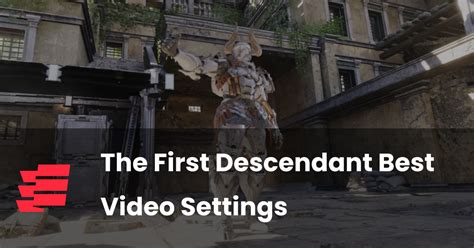 The First Descendant Best Video Settings Esports Gg