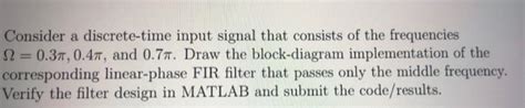 Consider A Discrete Time Input Signal That Consists