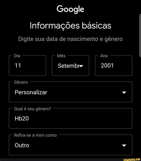 Informações Básicas Digite Sua Data De Nascimento E Gênero Dia Mês Ano