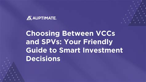 Navigating Your Investment Choices Vcc Vs Spv