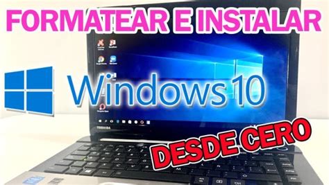 Cómo Formatear Tu Pc E Instalar Windows 10 Desde Usb