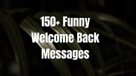 150 Funny Welcome Back Messages