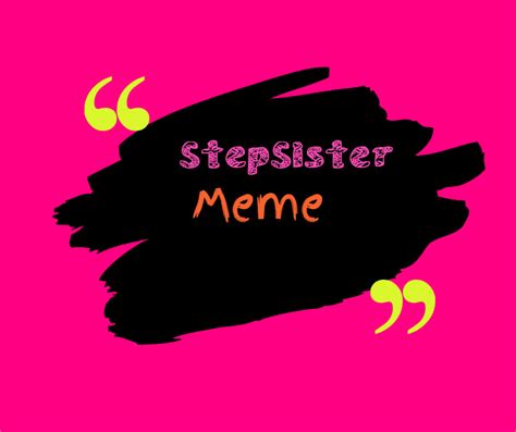Stepsister Meme