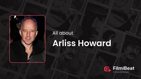 Arliss Howard Movies Arliss Howard Height Age Wife Girlfriend