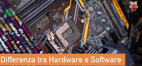 Qual è La Differenza Tra Hardware E Software Nel Pc Gufo