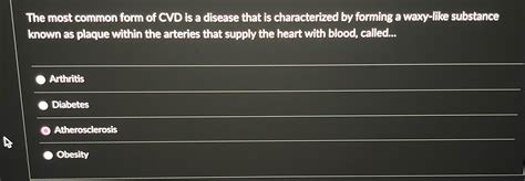 Solved The Most Common Form Of Cvd Is A Disease That Is