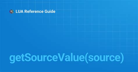 Getsourcevaluesource Lua Reference Guide
