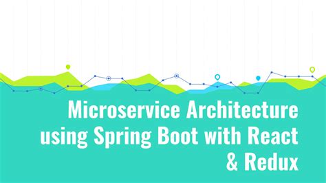 Microservice Architecture Using Spring Boot With React And Redux Pdf