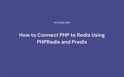 How To Connect Php To Redis Using Phpredis And Predis Zeroexpdev