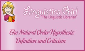 The Natural Order Hypothesis Definition And Criticism LinguisticsGirl