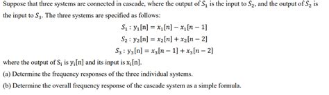 Solved Suppose That Three Systems Are Connected In Cascade