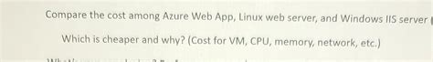Solved Compare The Cost Among Azure Web App Linux Web