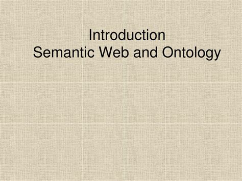 Ppt Semantic Web And Ontology Powerpoint Presentation Free Download