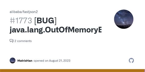 Bug Javalangoutofmemoryerror · Issue 1773 · Alibabafastjson2 · Github