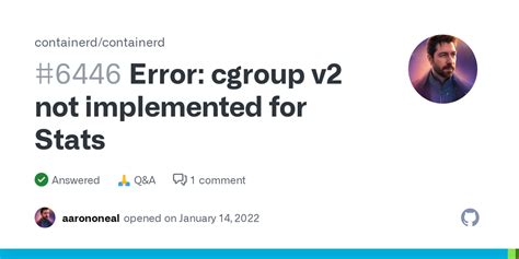 Error Cgroup V Not Implemented For Stats Containerd Containerd Discussion GitHub