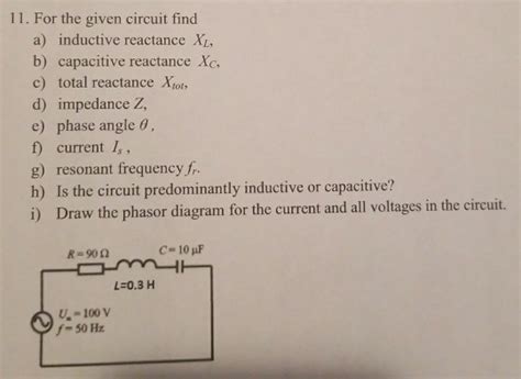 Solved 11. For the given circuit find a) inductive reactance | Chegg.com