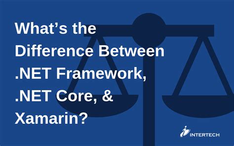 The Difference Between Net Framework Net Core And Xamarin