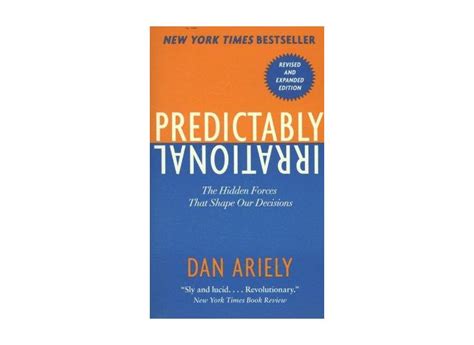 Predictably Irrational Revised The Hidden Forces That Shape Our Decisions Dr Dan Ariely
