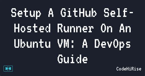 Setup A Github Self Hosted Runner On An Ubuntu Vm A Devops Guide