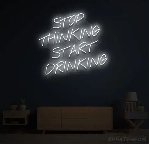Get Stop Thinking Start Drinking Createneon Com
