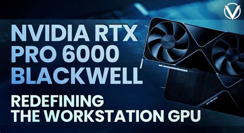 Nvidia Rtx Pro 6000 Blackwell Redefining The Workstation Gpu