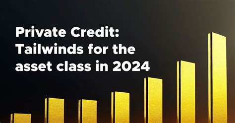 Private Credit Tailwinds For The Asset Class In 2024 Stashaway Mena