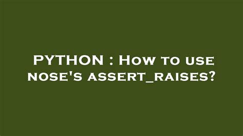 Python How To Use Noses Assertraises Youtube