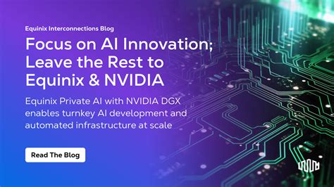 Focus On Ai Innovation Leave The Rest To Equinix And Nvidia